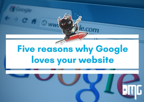 Five reasons why Google loves your website - Blog